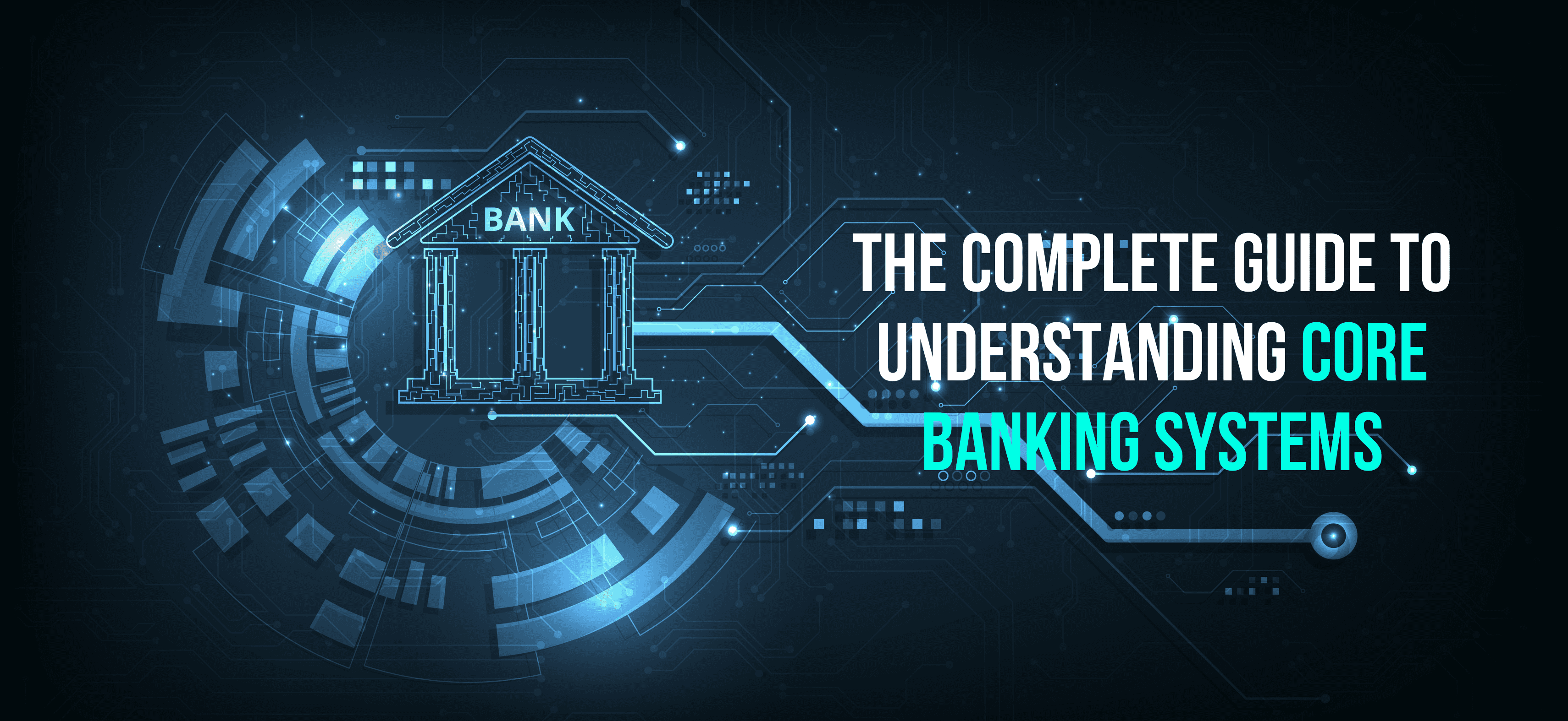 The Complete Guide to Understanding Core Banking Systems