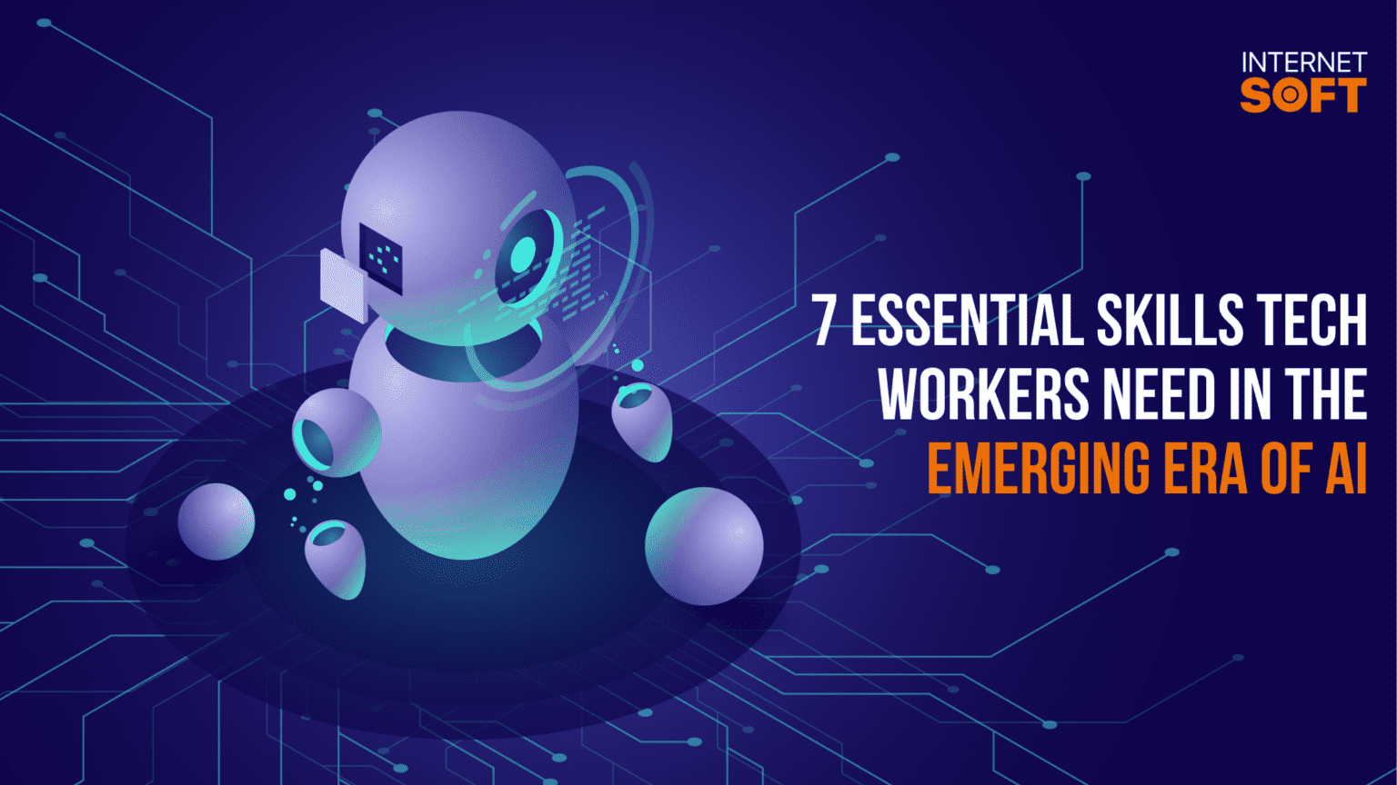 7 Essential Skills Tech Workers Need in the Emerging Era of AI